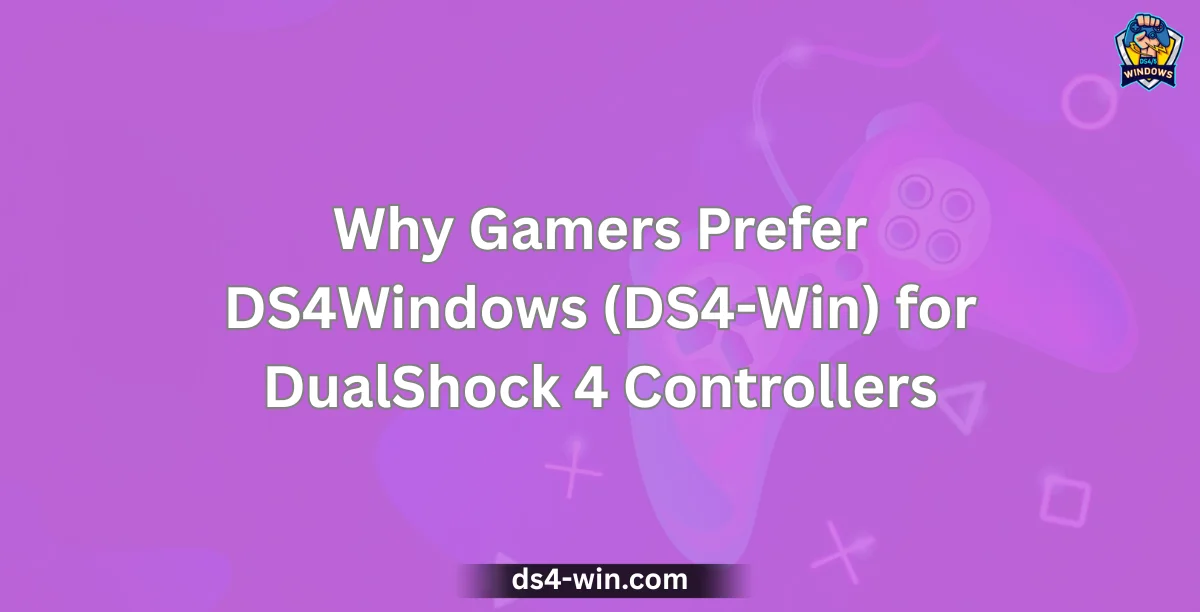 Why Gamers Prefer DS4Windows (DS4-Win) for DualShock 4 Controllers ...